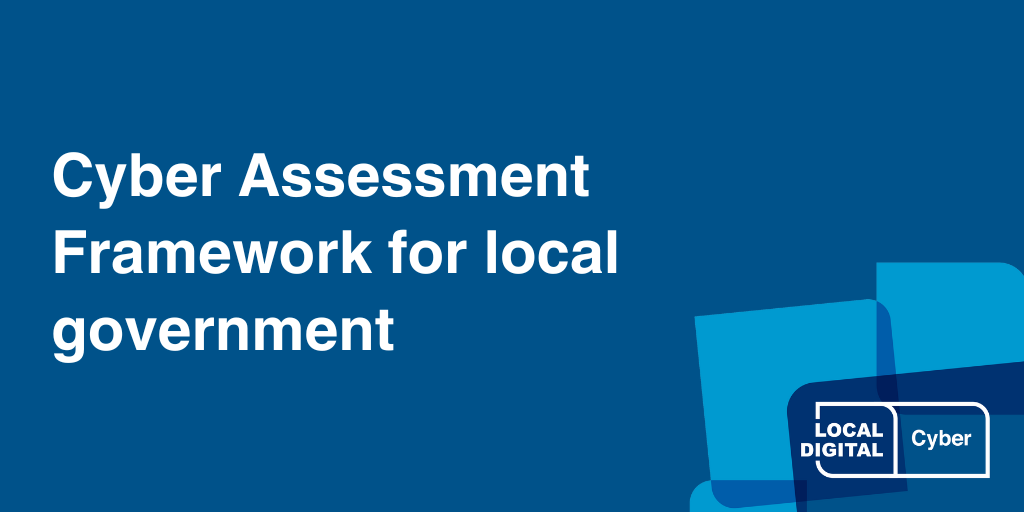 Cyber Assessment Framework for local government | Local Digital